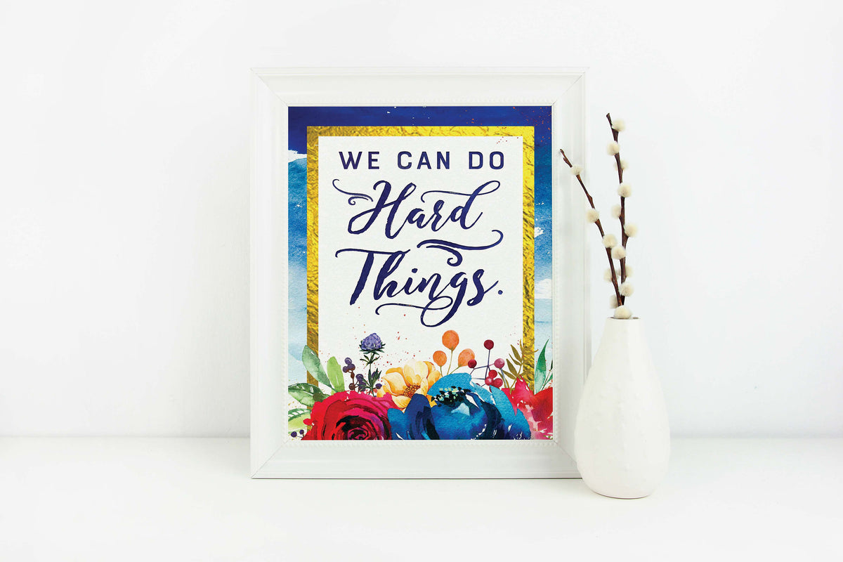 We Can Do Hard Things Inspirational Poster Printable – Ministering ...