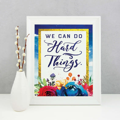 We Can Do Hard Things Inspirational Poster Printable – Ministering ...